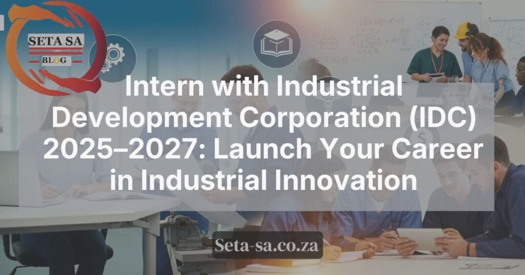 Intern with Industrial Development Corporation (IDC) 2025–2027: Launch ...