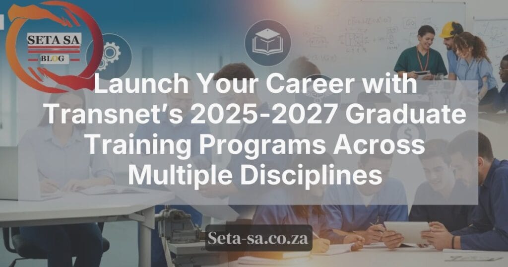 Launch Your Career with Transnet’s 2025‑2027 Graduate Training Programs ...