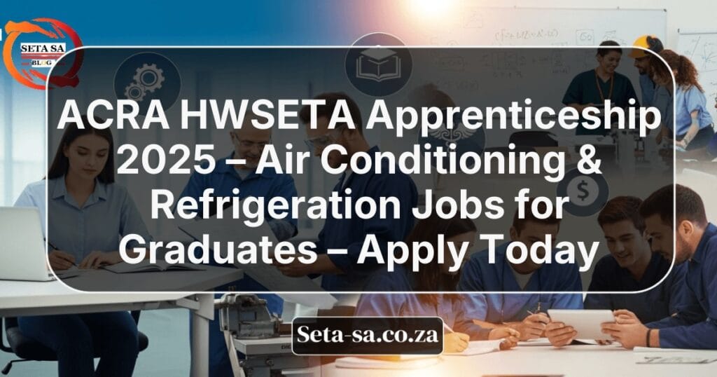 ACRA HWSETA Apprenticeship 2025 – Air Conditioning & Refrigeration Jobs ...