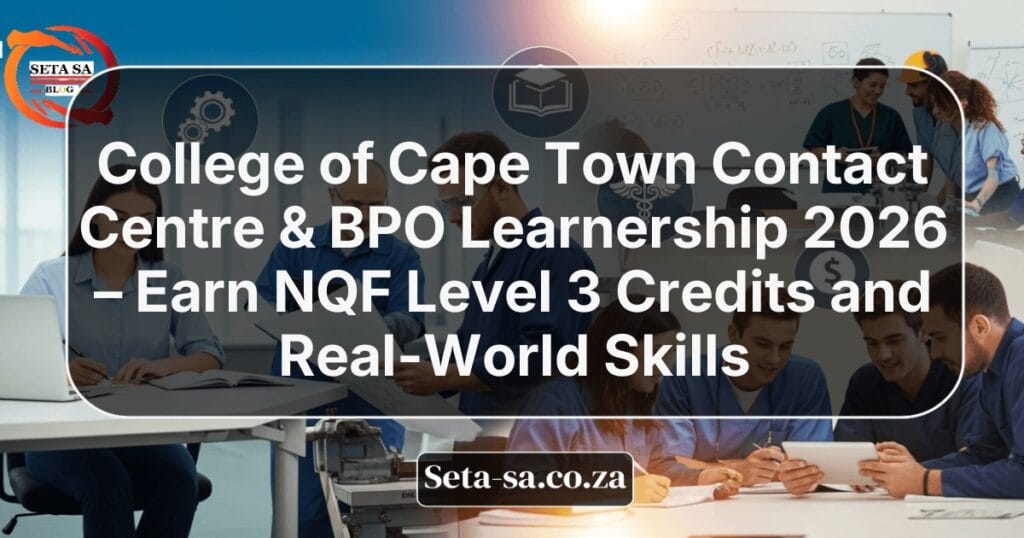 College of Cape Town Contact Centre & BPO Learnership 2026 – Earn NQF ...