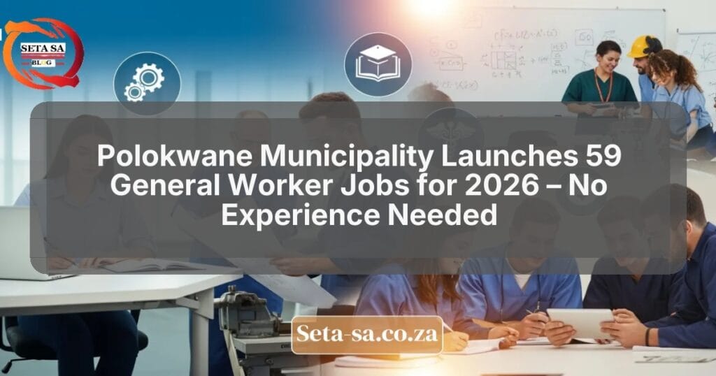 Polokwane Municipality Launches 59 General Worker Jobs for 2026 – No ...
