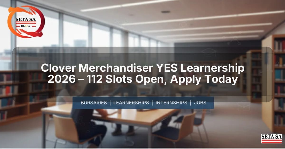 Clover Merchandiser YES Learnership 2026 – 112 Slots Open, Apply Today ...