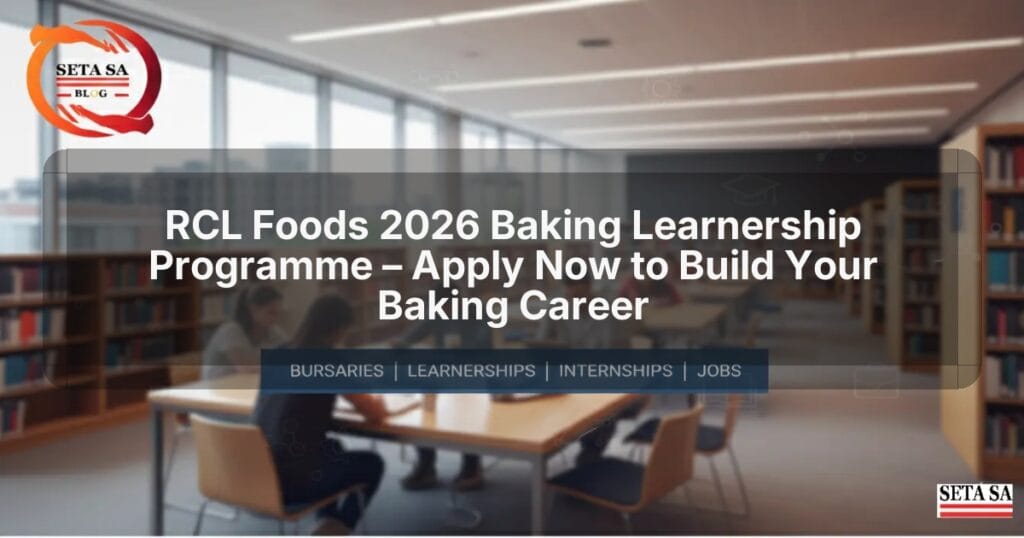 RCL Foods 2026 Baking Learnership Programme – Apply Now to Build Your ...